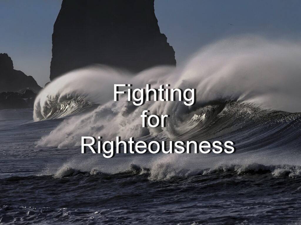 Fighting for Righteousness - Living For Christ Ministries